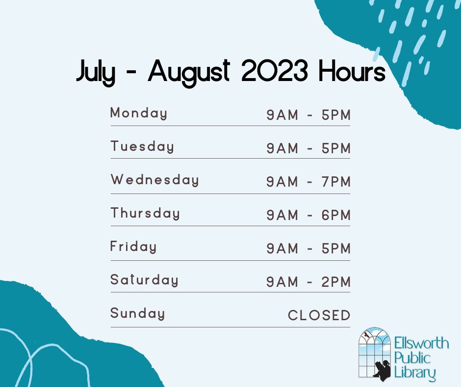 July – August 2023 Summer Hours - Ellsworth Public Library | Ellsworth, ME